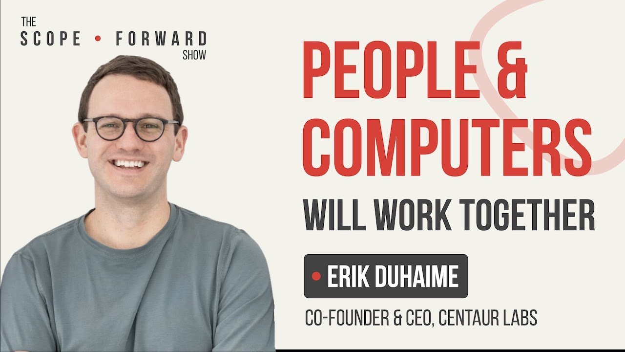 Erik Duhaime, CEO of Centaur Labs: Networks of people & computers will ...