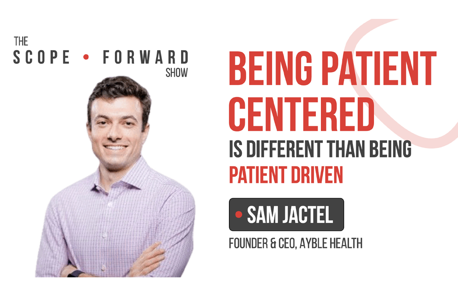 Sam Jactel, CEO of Ayble Health: “Being patient centered is different ...