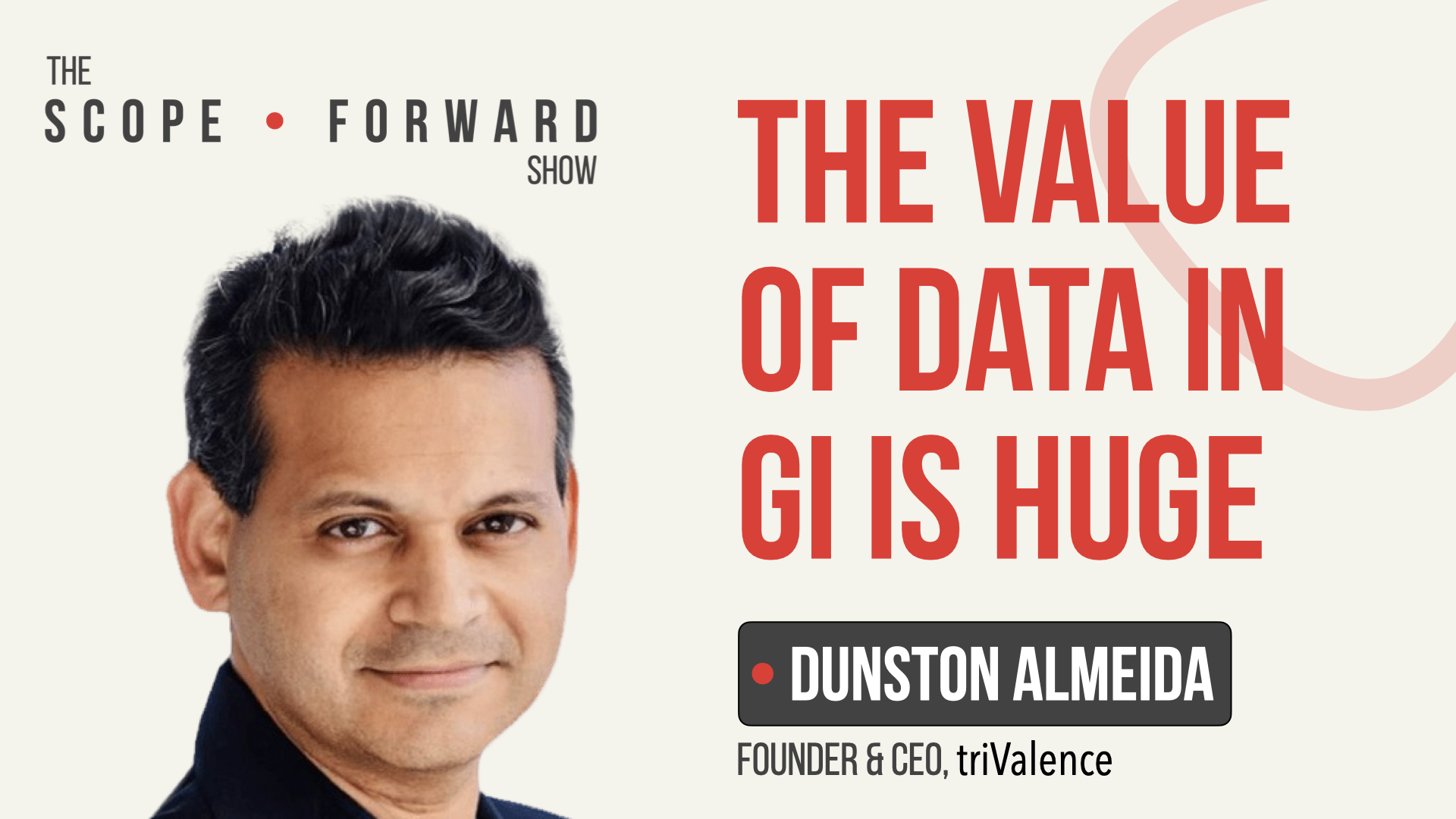 Dunston Almeida: The value of data in GI is huge - Scope Forward