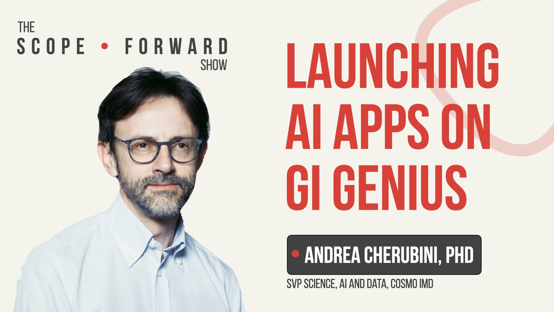 Andrea Cherubini: Launching AI apps on GI Genius - Scope Forward